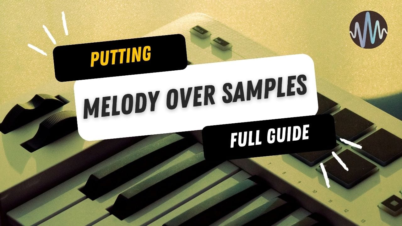 Putting Melody Over Samples